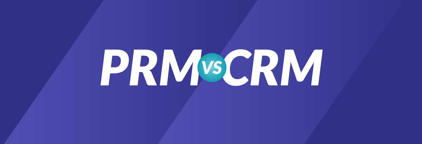 PRM vs CRM — What is a PRM? & What is the Difference?