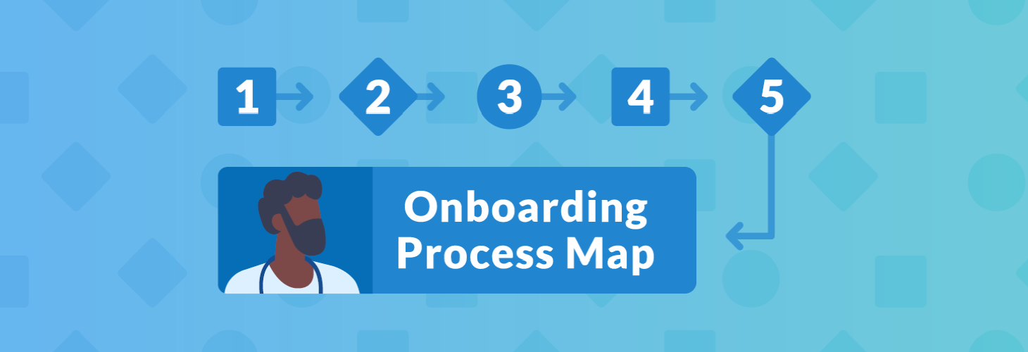 Build Your Physician Onboarding Process Map in 5 Steps